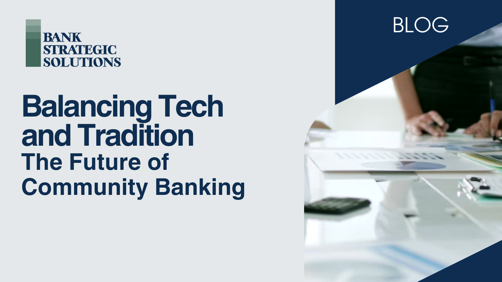 Balancing Technology and Tradition: The Future of Community Banking - Bank Strategic Solutions